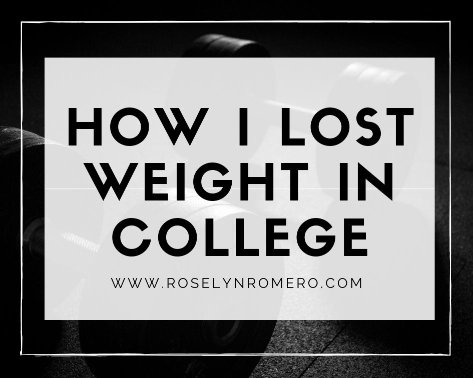 How I Lost Weight in College – Roselyn Romero
