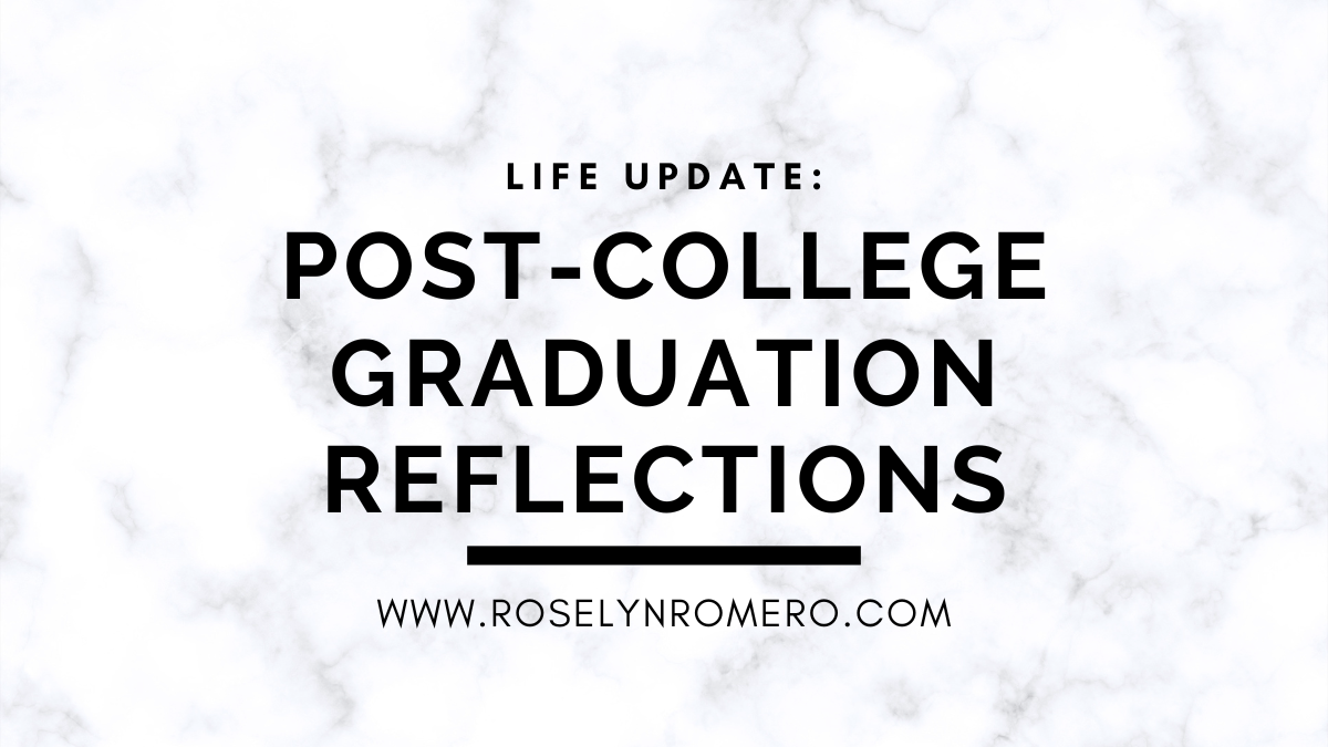Post-College Graduation Reflections – Roselyn Romero